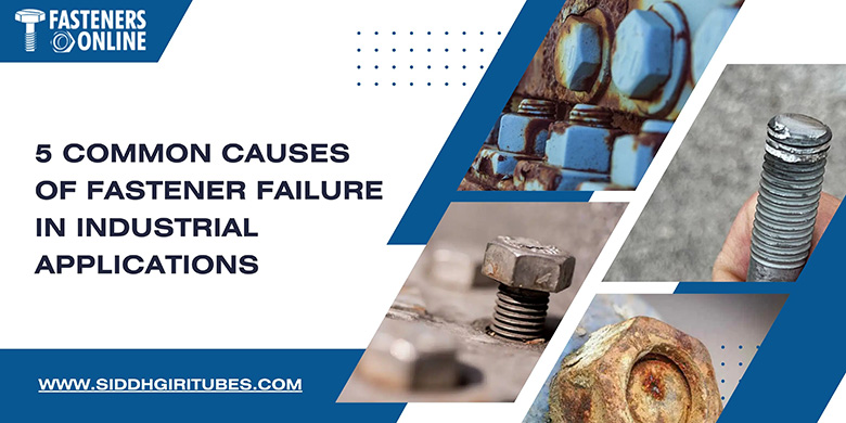5 Cause of Fastener failures which can be prevented in Industry